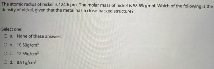 Solved The atomic radius of nickel is 124.6 pm. The molar | Chegg.com