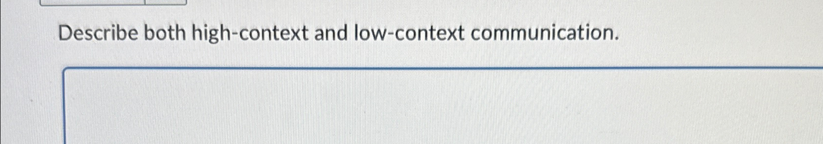 Solved Describe both high-context and low-context | Chegg.com