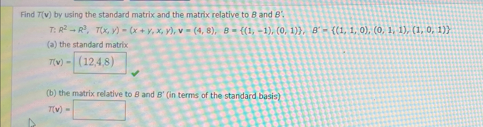 Solved Find T(v) ﻿by using the standard matrix and the | Chegg.com