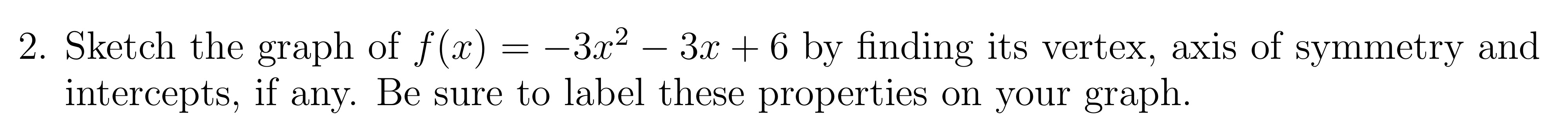 Solved Sketch the graph of f(x)=-3x2-3x+6 ﻿by finding its | Chegg.com