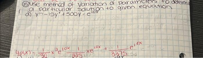 Solved (15) Use methed of variation of parameters to | Chegg.com