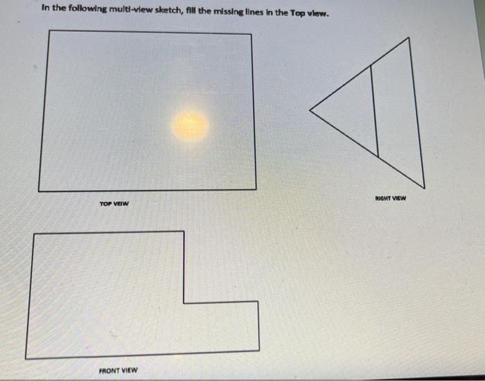 Solved In the following multi-view sketch, fill the missing | Chegg.com