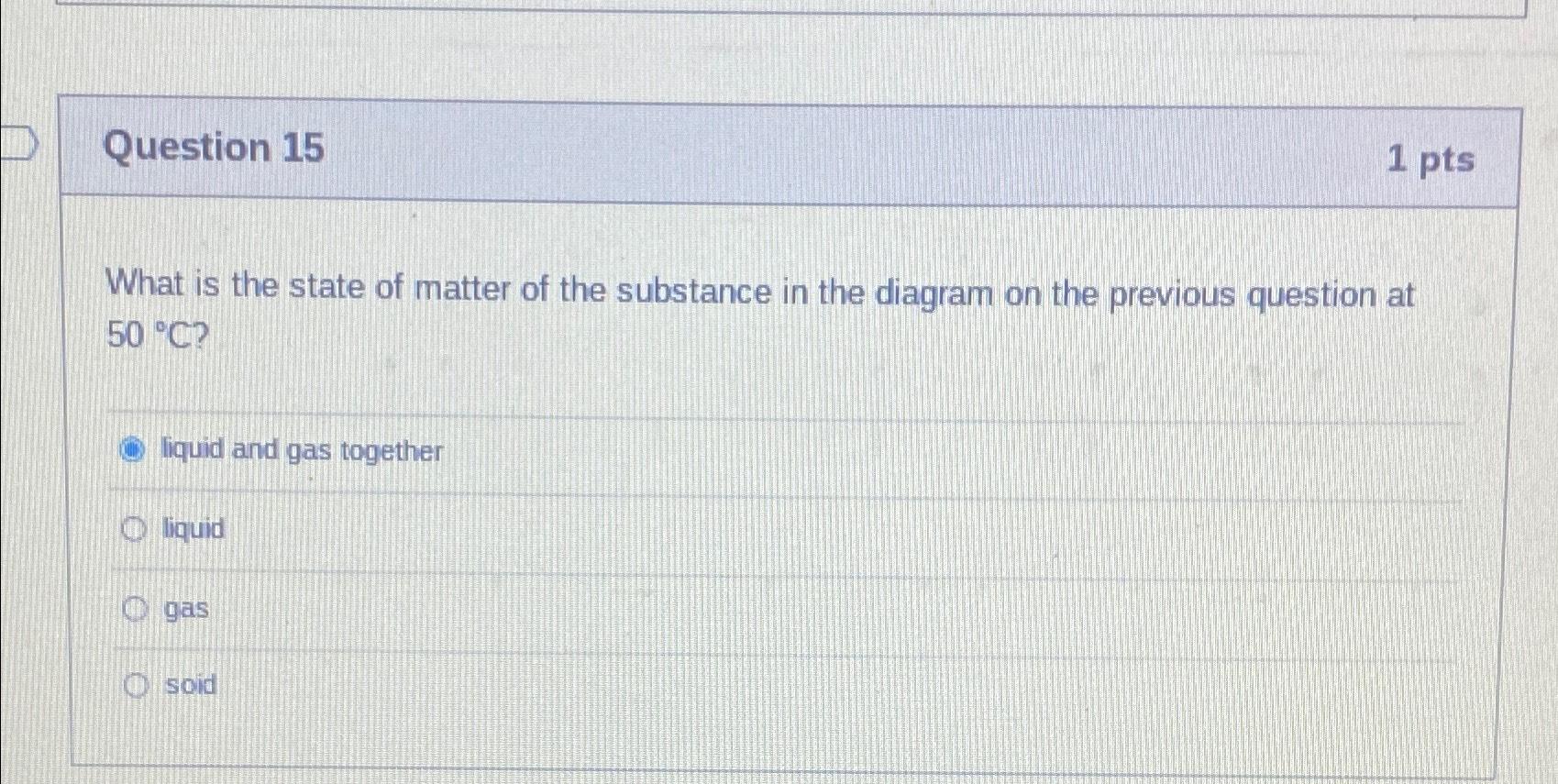 Question 151 ﻿ptsWhat is the state of matter of the | Chegg.com