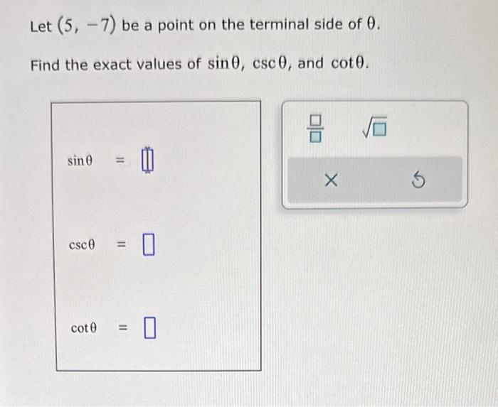 Solved Let (5,−7) be a point on the terminal side of θ. Find | Chegg.com