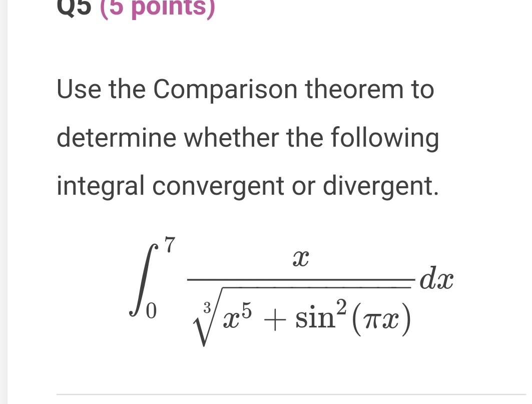 Solved Q5 (5 points) Use the Comparison theorem to determine | Chegg.com