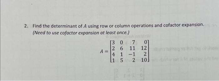 Solved 2. Find the determinant of A using row or column | Chegg.com