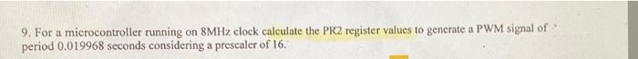 Solved 9. For a microcontroller running on 8MHz clock | Chegg.com