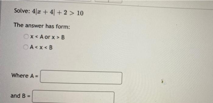 Solved Solve: 4 x + 4 + 2 > 10 The answer has form: X