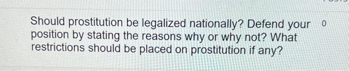 Solved Should prostitution be legalized nationally? Defend | Chegg.com