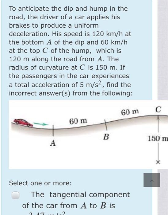 Solved To anticipate the dip and hump in the road, the | Chegg.com