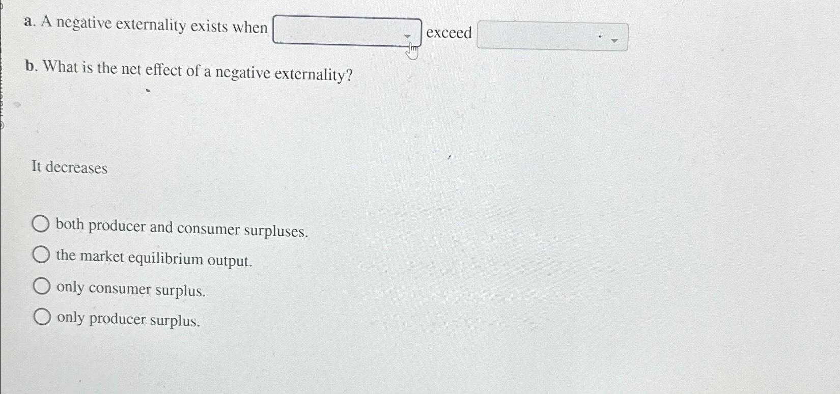 Solved a. ﻿A negative externality exists whenexceedb. ﻿What | Chegg.com