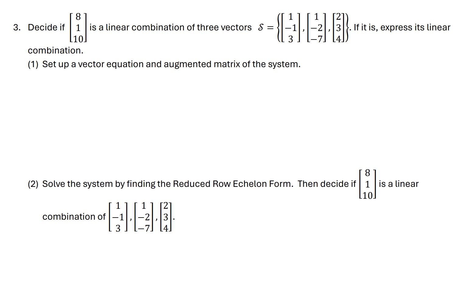 Solved Decide if [8110] ﻿is a linear combination of three | Chegg.com