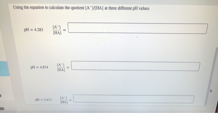 Solved Using the equation to calculate the quotient [A]/[HA] | Chegg.com