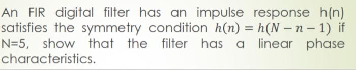 Solved An FIR digital filter has an impulse response h(n) | Chegg.com