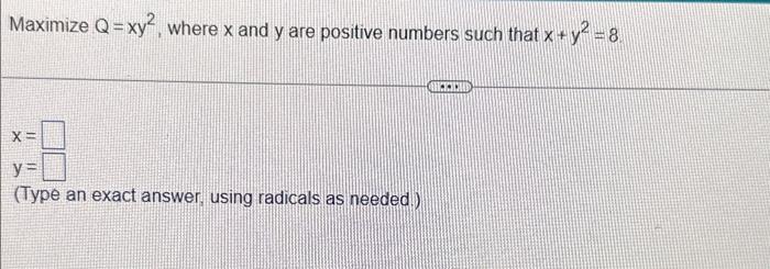 Solved Maximize Q = xy², where x and y are positive numbers | Chegg.com