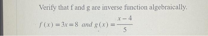 Verify that f and g are inverse function | Chegg.com