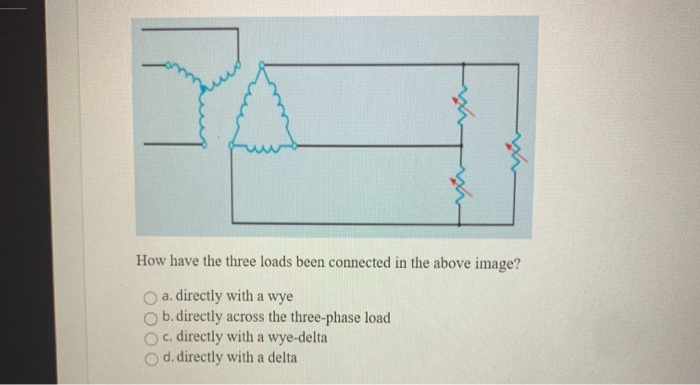 Solved How have the three loads been connected in the above | Chegg.com