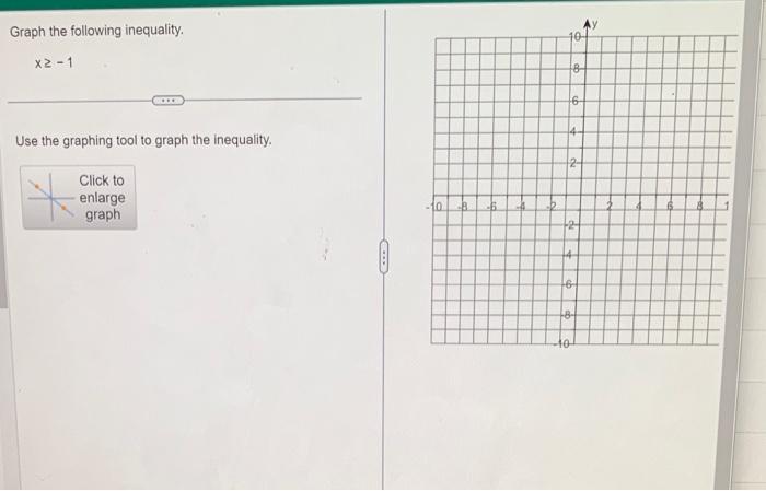 Solved Graph the following inequality. x≥−1 Use the graphing | Chegg.com