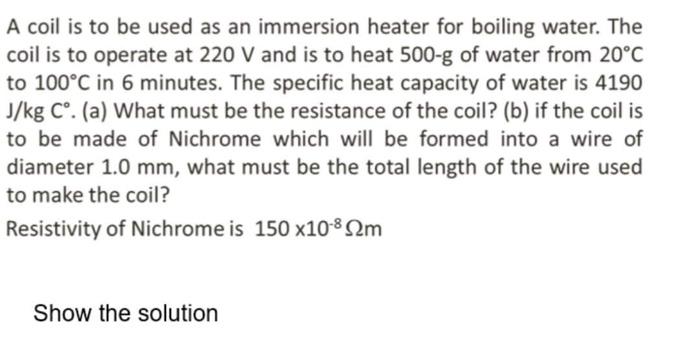 Solved A coil is to be used as an immersion heater for | Chegg.com