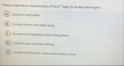 Solved Choose materials or characteristics of the D" ﻿layer | Chegg.com
