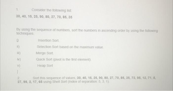 Solved 1. Consider the following list 30, 40, 15, 25, 90, | Chegg.com