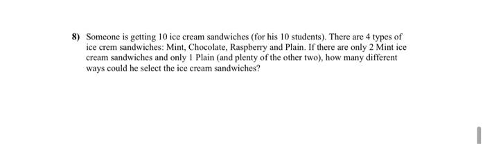 Solved 8) Someone is getting 10 ice cream sandwiches (for | Chegg.com