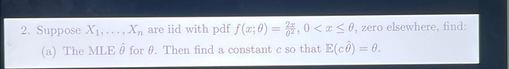 Suppose x1,...,xn ﻿are iid with pdff(x;θ)=2xθ2,0 | Chegg.com