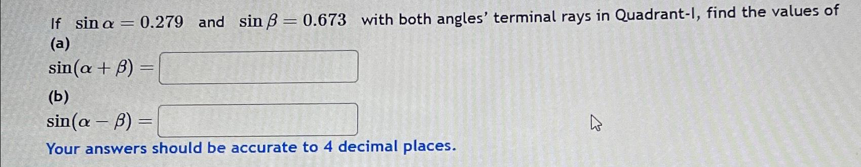 Solved If sinα=0.279 ﻿and sinβ=0.673 ﻿with both angles' | Chegg.com