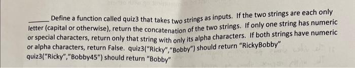 Solved Define a function called quiz3 that takes two strings | Chegg.com