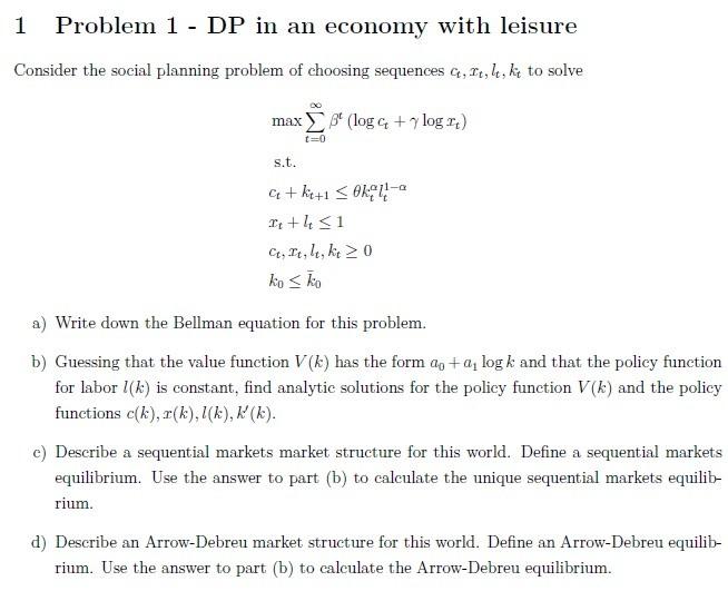 Solved 1 Problem 1 - DP in an economy with leisure Consider | Chegg.com