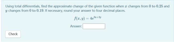 Solved Using total differentials, find the approximate | Chegg.com