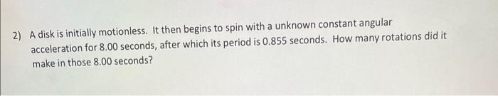 Solved 2) A disk is initially motionless. It then begins to | Chegg.com