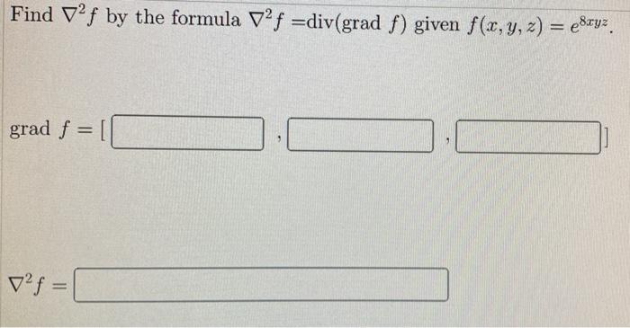 Solved Find Vềf by the formula v? f =div(grad f) given f(x, | Chegg.com