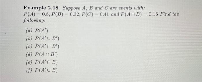 Solved Example 2.18. Suppose A,B and C are events with: | Chegg.com