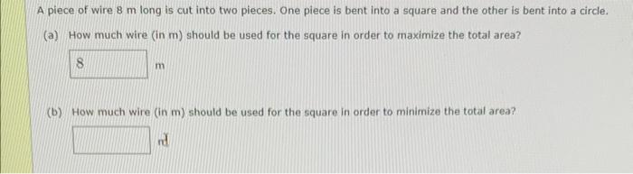Solved A piece of wire 8 m long is cut into two pieces. One | Chegg.com