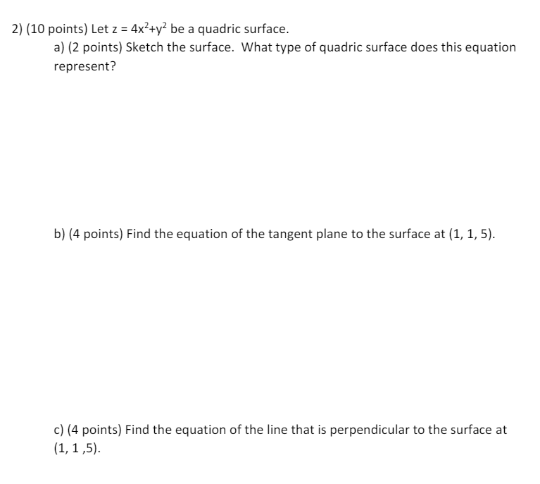 Solved Let z=4x2+y2 be a quadric surface.a) Sketch the | Chegg.com Solved Let z=4x2+y2 be a quadric surface.a) Sketch the | Chegg.com