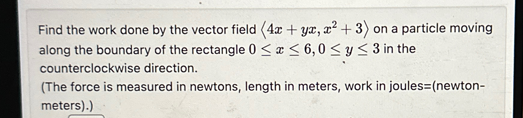 Solved Find the work done by the vector field (:4x+yx,x2+3:) | Chegg.com
