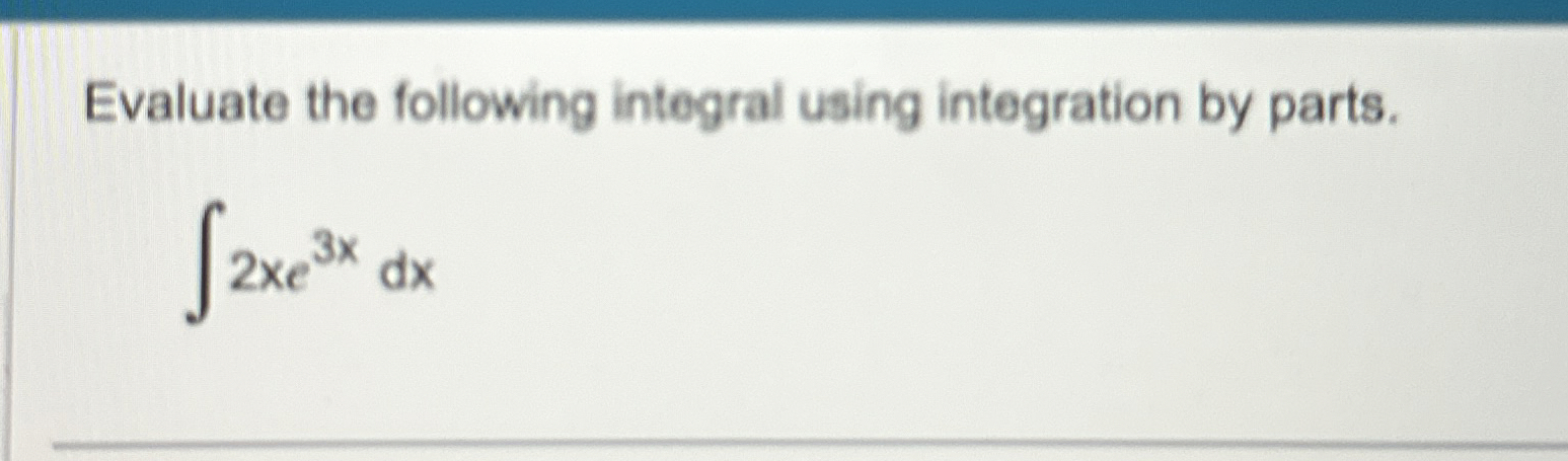 Solved Evaluate the following integral using integration by | Chegg.com