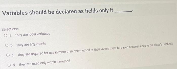 Solved Variables should be declared as fields only if Select | Chegg.com