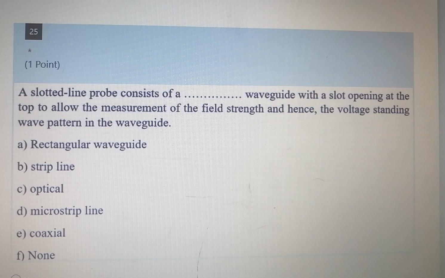 Solved 25 无 (1 Point) A slotted-line probe consists of a | Chegg.com