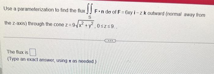 Solved Use a parameterization to find the flux ∬SF⋅n d σ of | Chegg.com