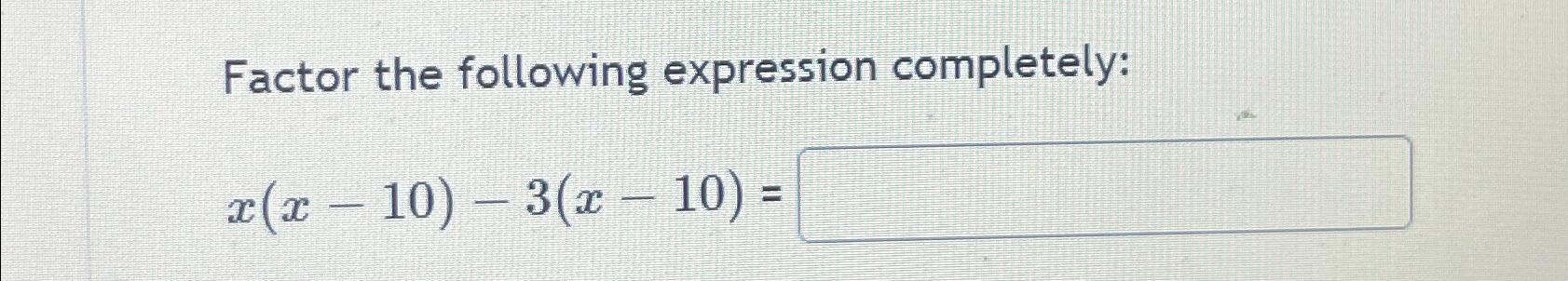 Solved Factor the following expression | Chegg.com