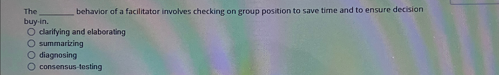 Solved The ﻿behavior of a facilitator involves checking on | Chegg.com
