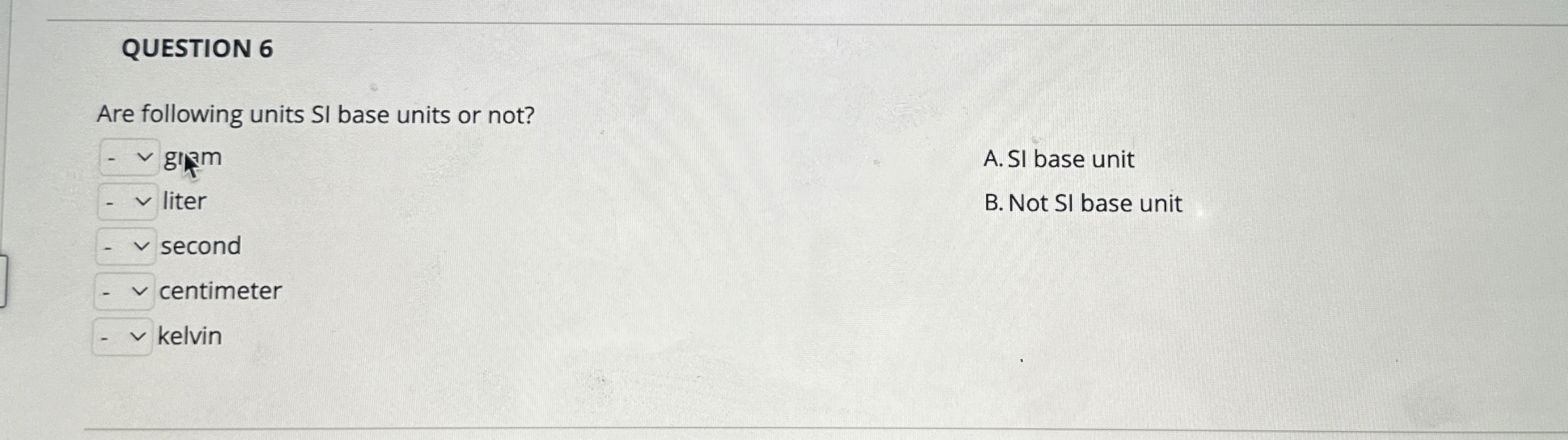 Solved QUESTION 6Are following units SI base units or | Chegg.com
