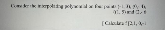 Solved Consider the interpolating polynomial on four points | Chegg.com