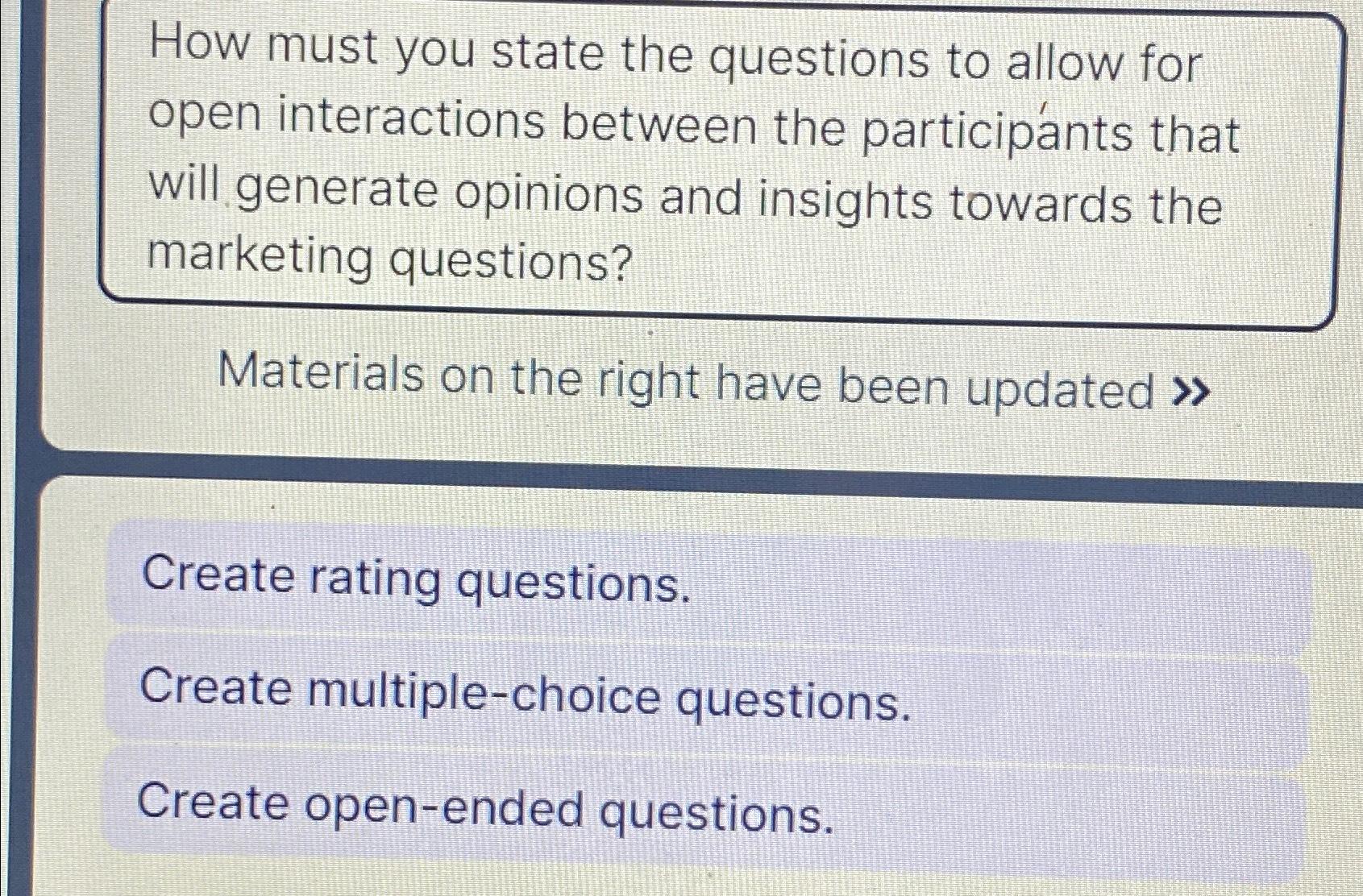 Solved How must you state the questions to allow for open | Chegg.com