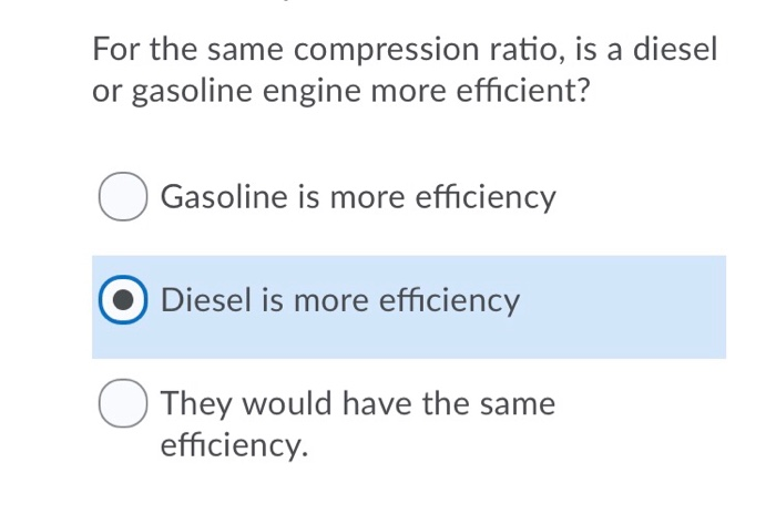 Solved For the same compression ratio, is a diesel or | Chegg.com