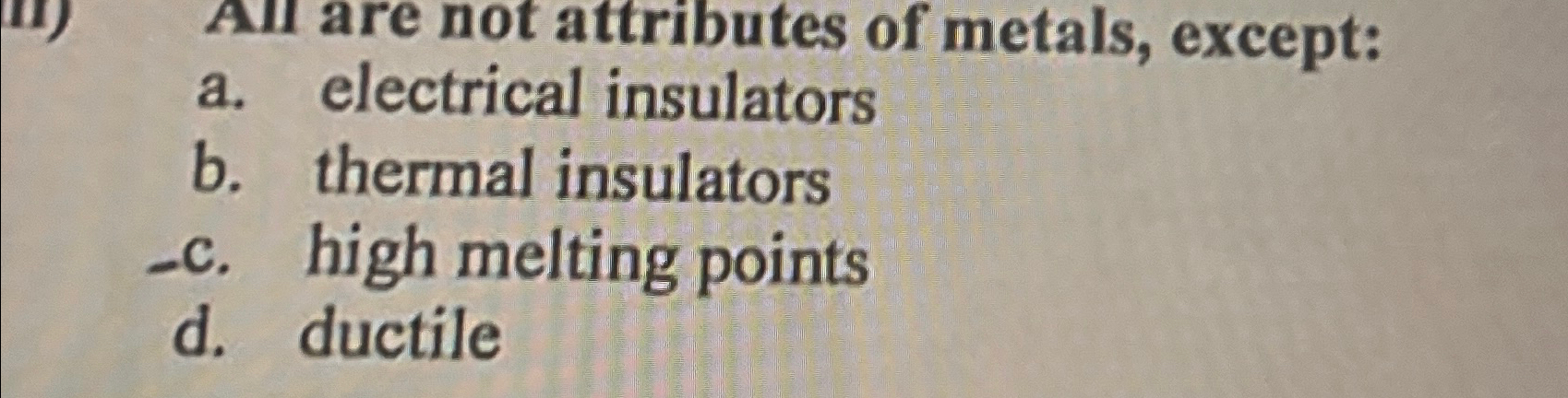 Solved AII are not attributes of metals, except:a. | Chegg.com