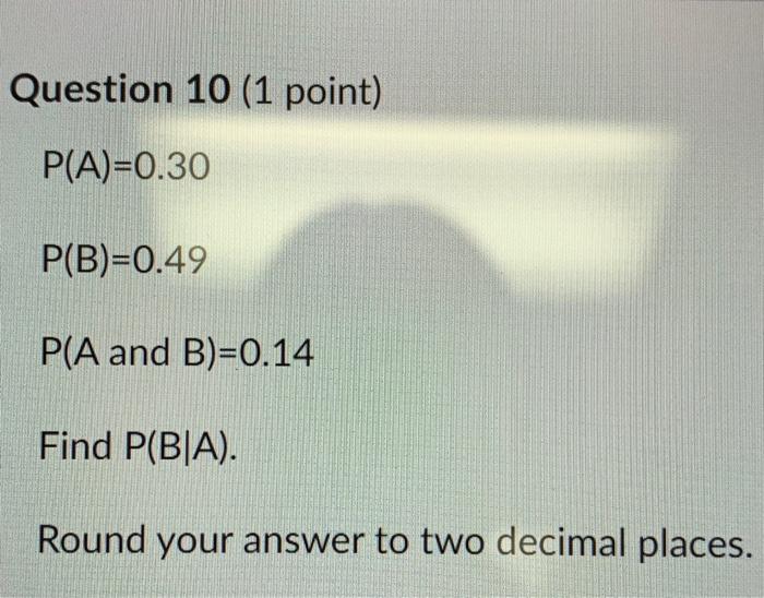 Solved Question 10 (1 point) P(A)=0.30P(B)=0.49 P(A and | Chegg.com