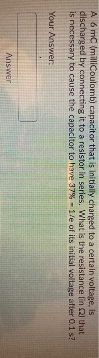 Solved A 6 mC (milliCoulomb) capacitor that is initially | Chegg.com